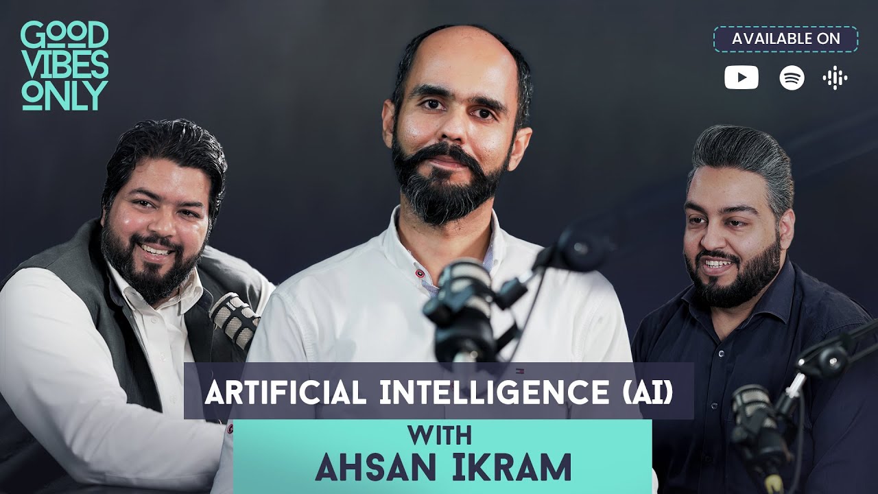 What is AI, ML & Big Data ft Ahsan Ikram | Good Vibes Only Podcast ...