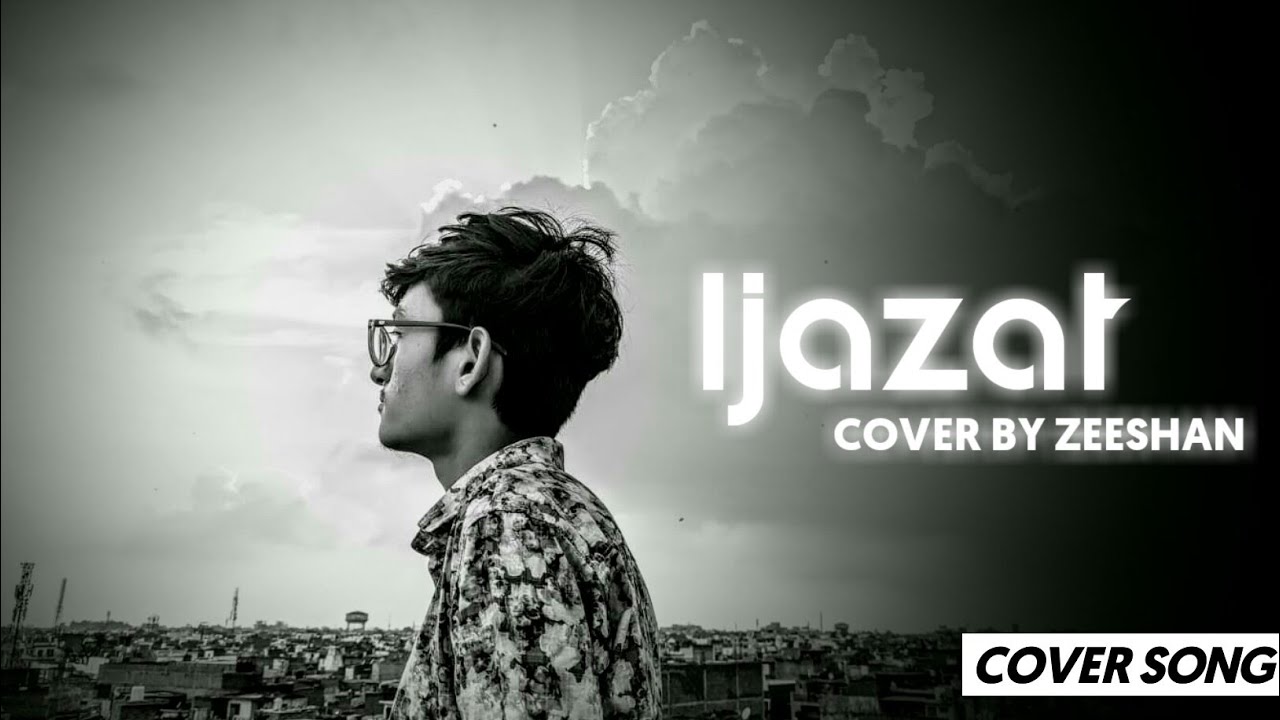 Ijazat | Cover | Zeeshan | Music Video @tseries - YouTube