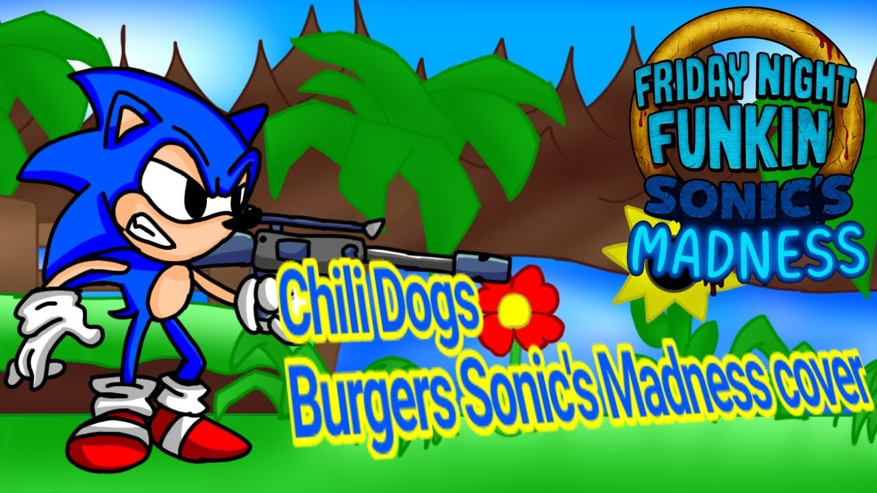 Chili Dogs (Burgers Sonic's Madness cover) (fnf cover) - YouTube