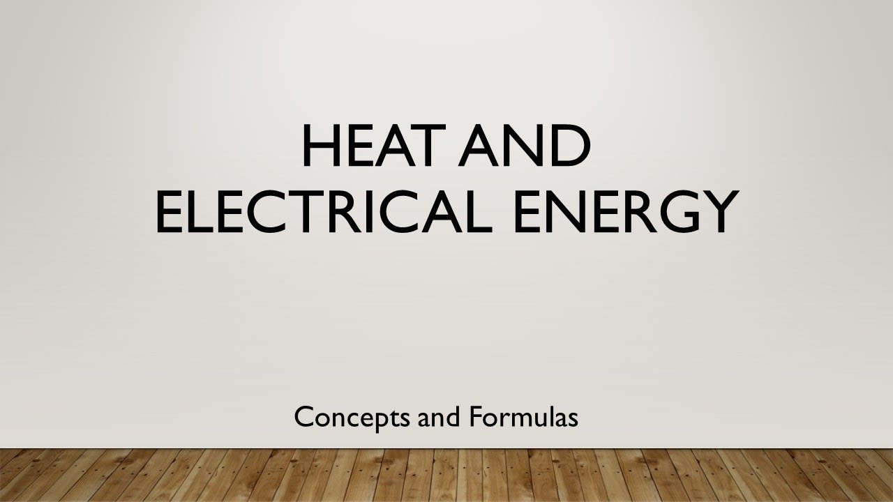 Heat and Electrical Energy: Concepts and Formulas - YouTube