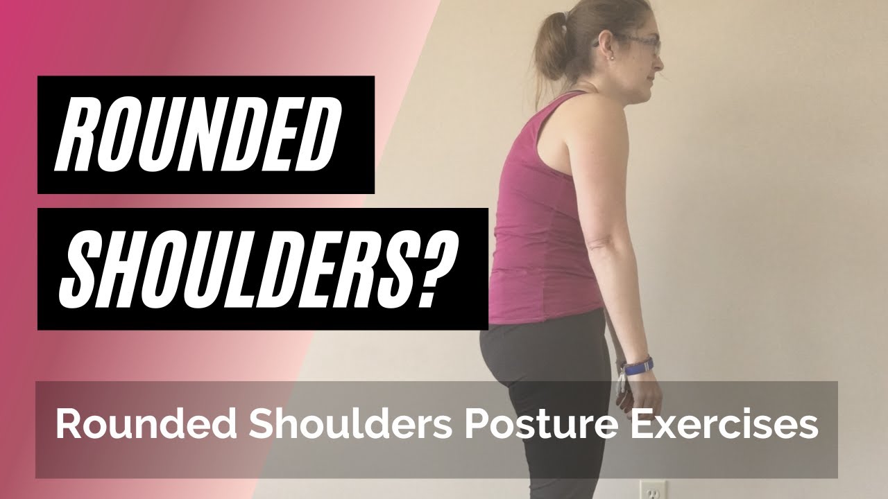 Rounded Shoulders Posture Exercises - Core Fitness for Moms - YouTube