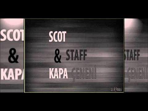 Scot Ft. Staff - Kapa Çeneni!