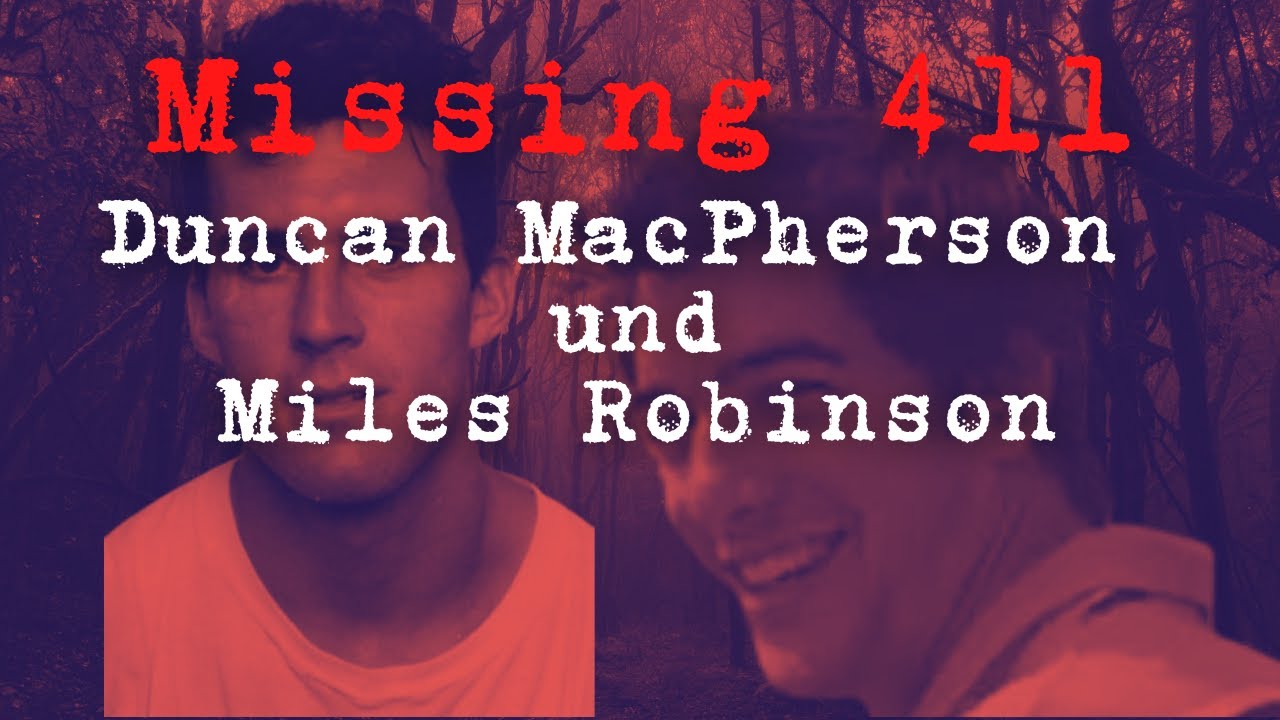[MISSING 411] Duncan MacPherson und Miles Robinson - YouTube