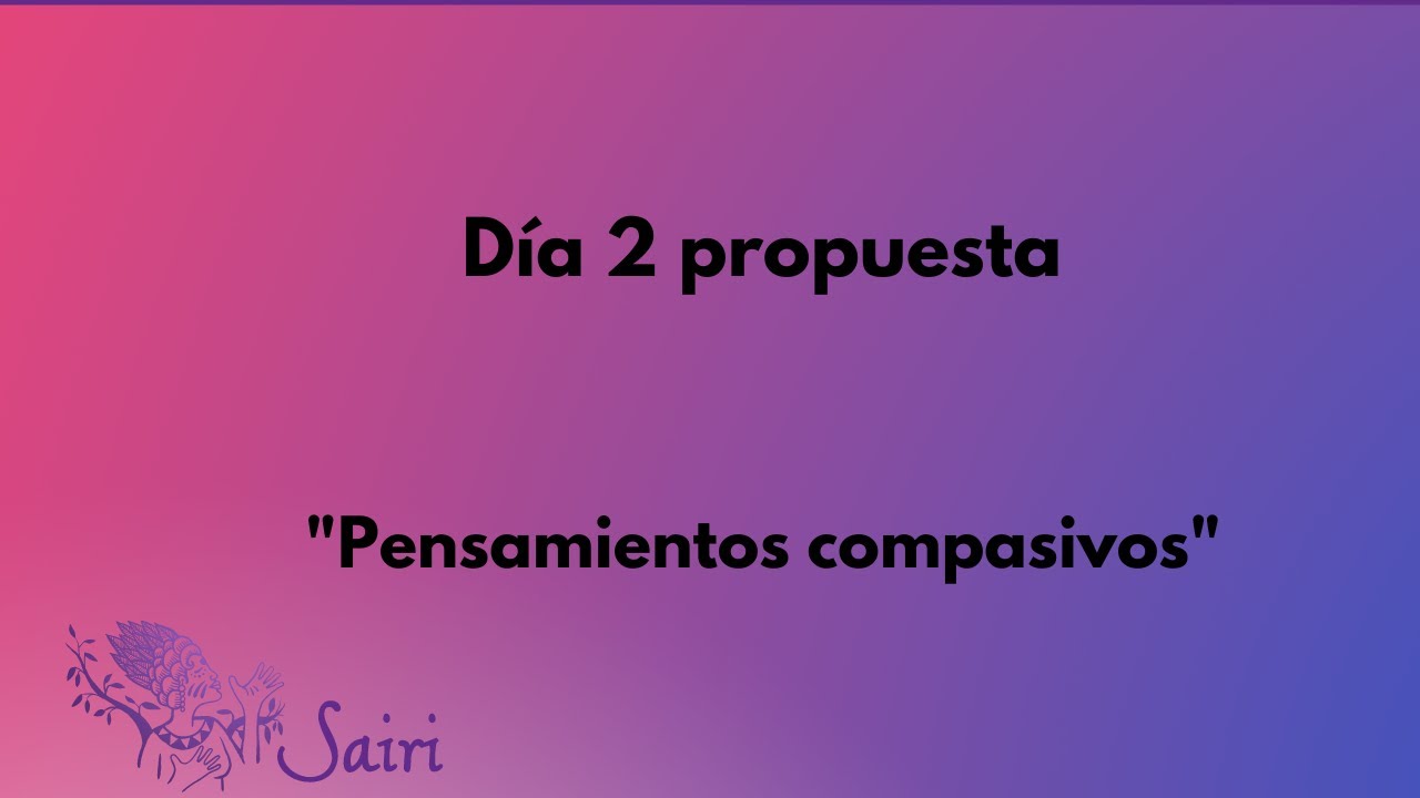 día 2 "Pensamientos compasivos" - YouTube