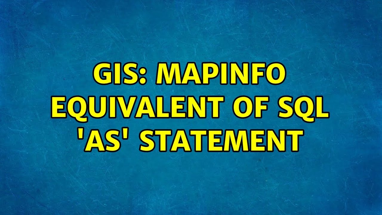 GIS: MapInfo equivalent of SQL 'AS' statement - YouTube