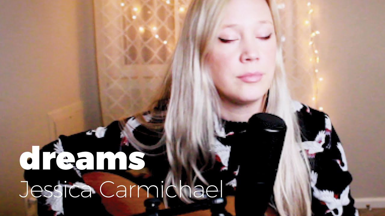 Dreams—Fleetwood Mac (cover) by Jessica Carmichael - YouTube