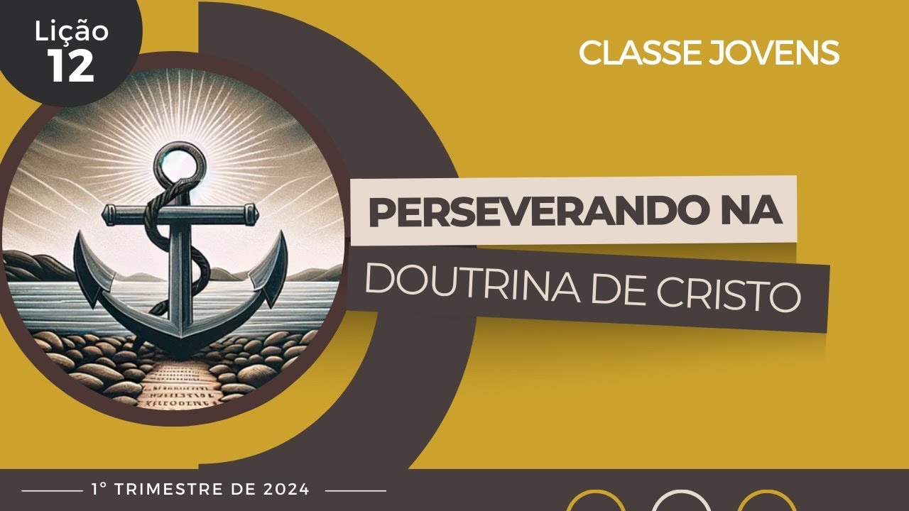 EBD LIÇÃO 12 - Jovens | PERSEVERANDO NA DOUTRINA DE CRISTO ...