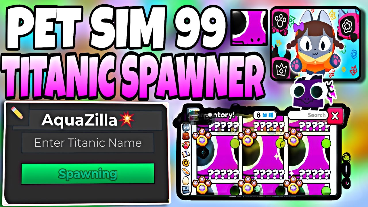 [Aquazilla] 🟣 PETSIM99 TITANIC SPAWNER SCRIPT New Update Script: WORK ON ANY EXECUTOR (BEST ONE ...
