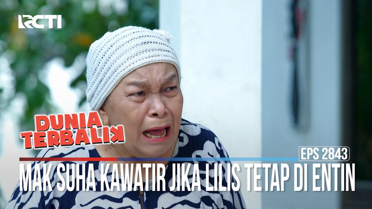 Mak Suha Kawatir Jika Lilis Tetap Di Entin - Dunia Terbalik - YouTube