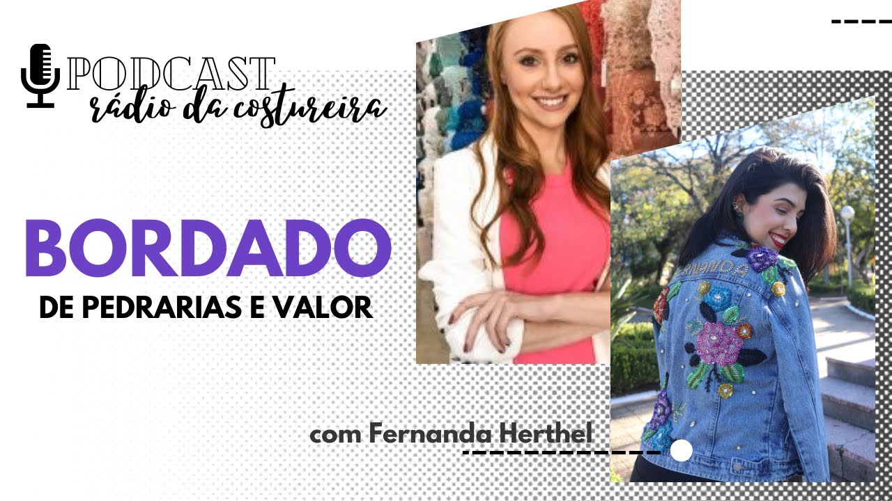 📻 PODCAST #47 - O PODER de transformar suas ROUPAS com BORDADO DE PEDRARIAS - com Fernanda ...