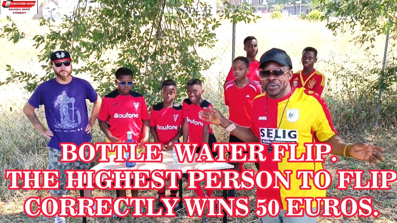 BOTTLE WATER FLIP. THE HIGHEST PERSON TO FLIP CORRECTLY WINS 50 EUROS ...