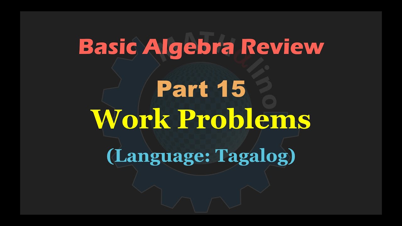 Basic Algebra Review Part 15: Work-related Problems (Tagalog) - YouTube