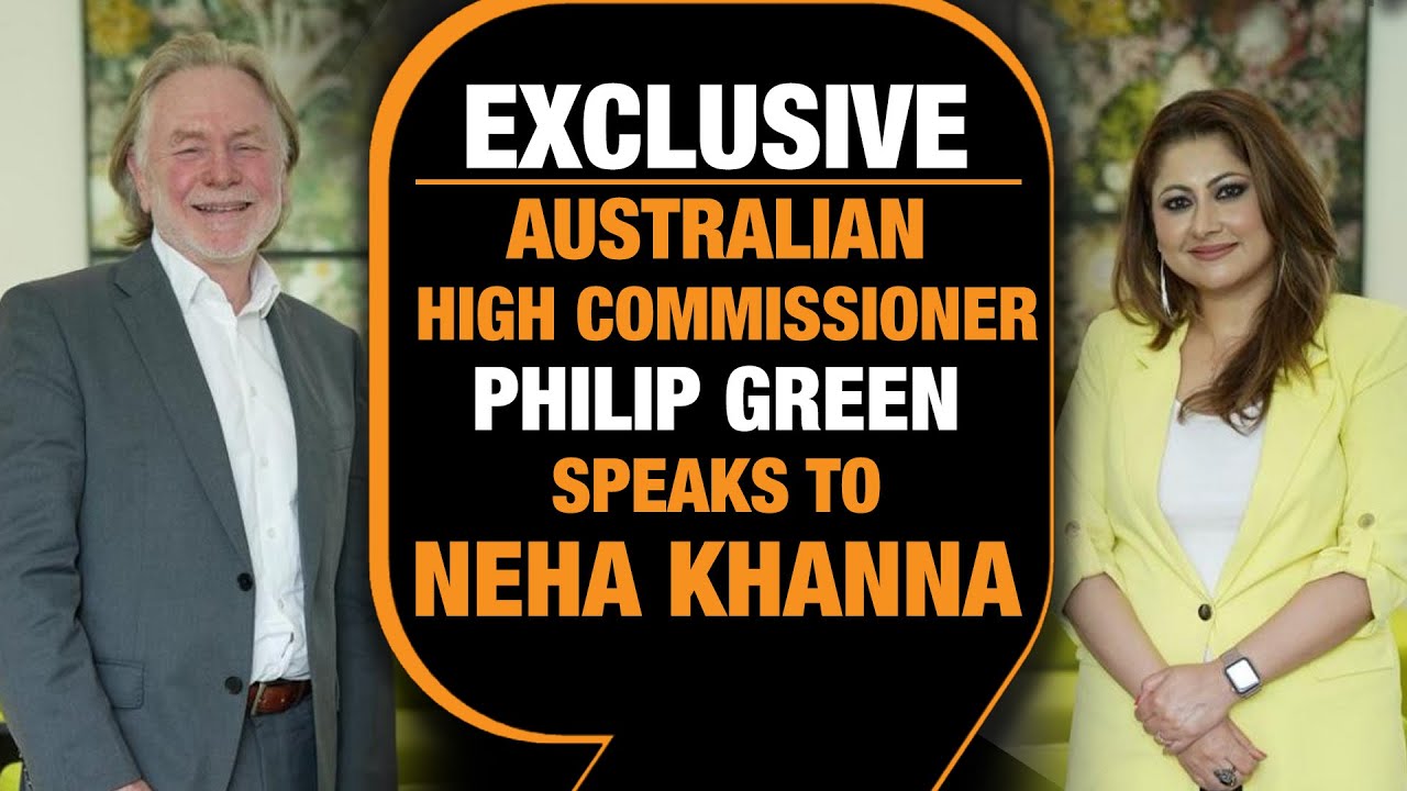 Exclusive Interview: Australian High Commissioner Philip Green on Ind ...