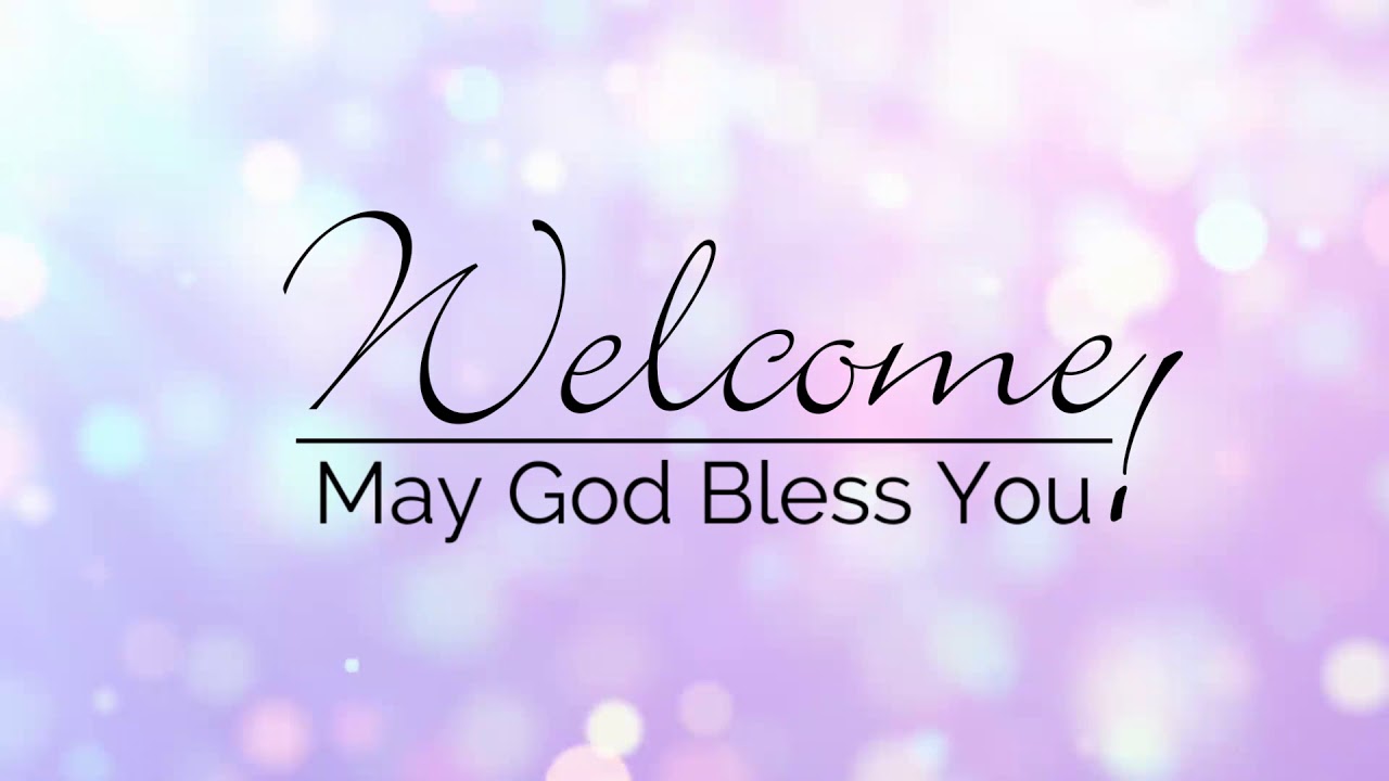 Welcome May God Bless Light Bkgrnd - YouTube