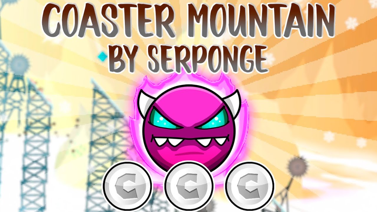 [First Legendary Demon] ''Coaster Mountain'' 100% By Serponge (3 Coins ...