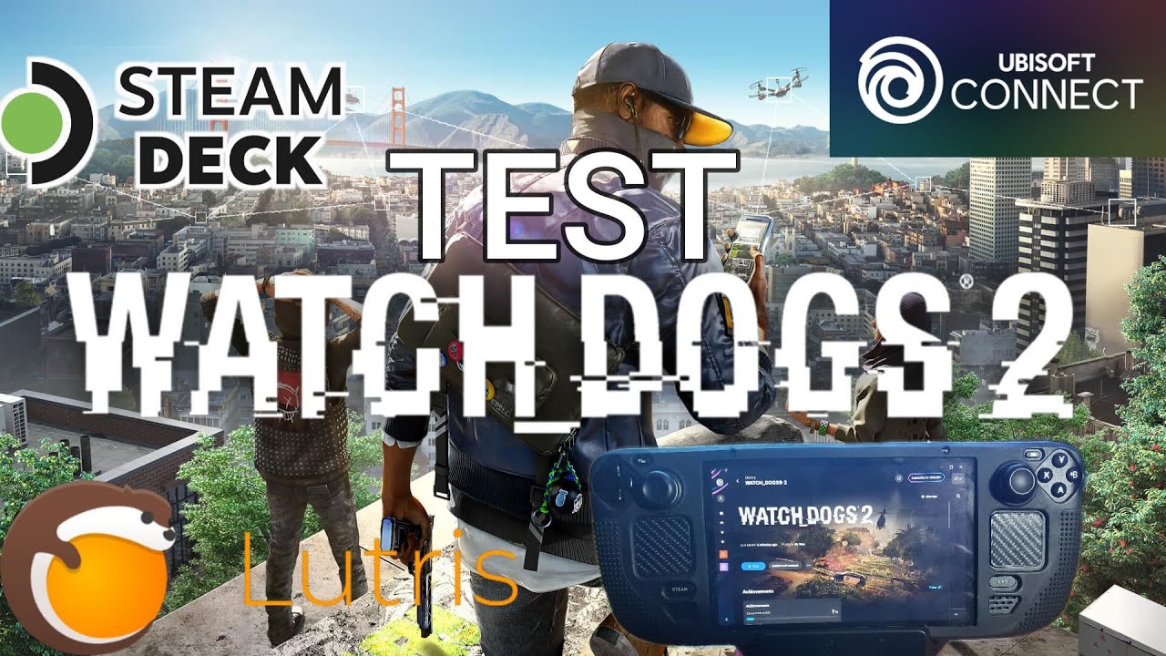 Watch Dog 2 TEST Steam Deck Ubisoft , Lutris Steam OS - YouTube