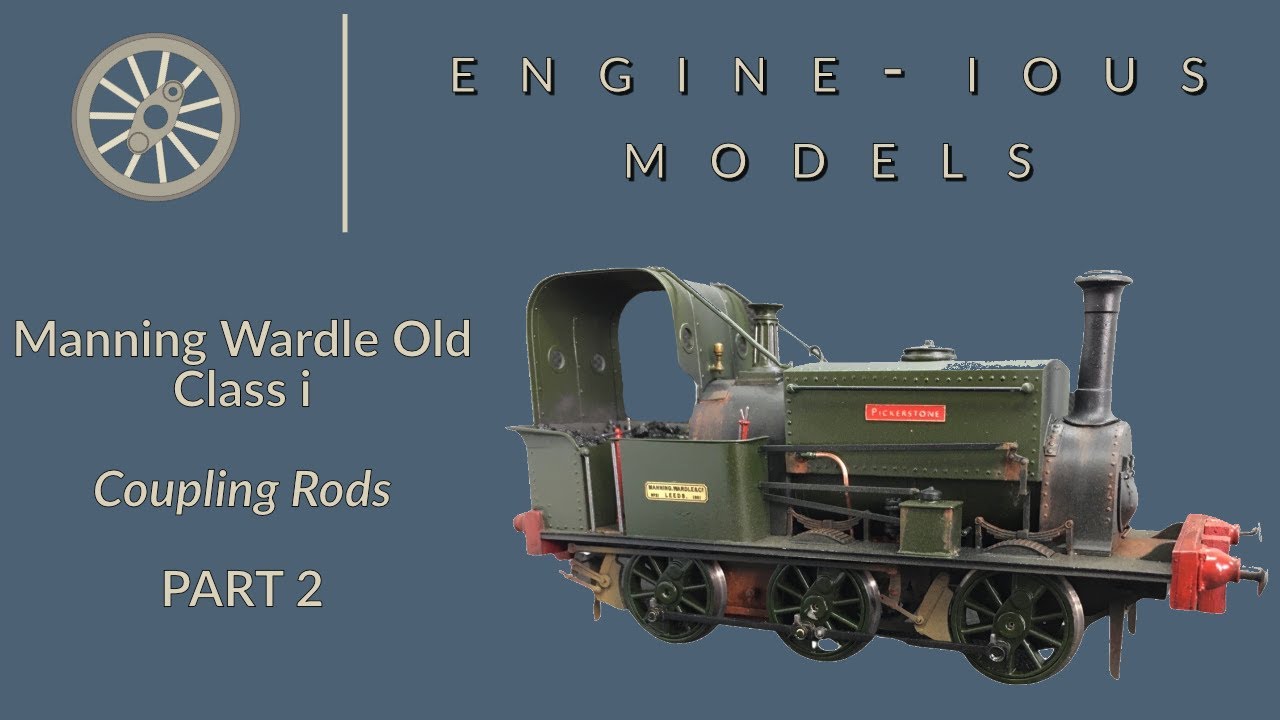 Manning Wardle Old Class i - Part 2 - Coupling Rods - YouTube