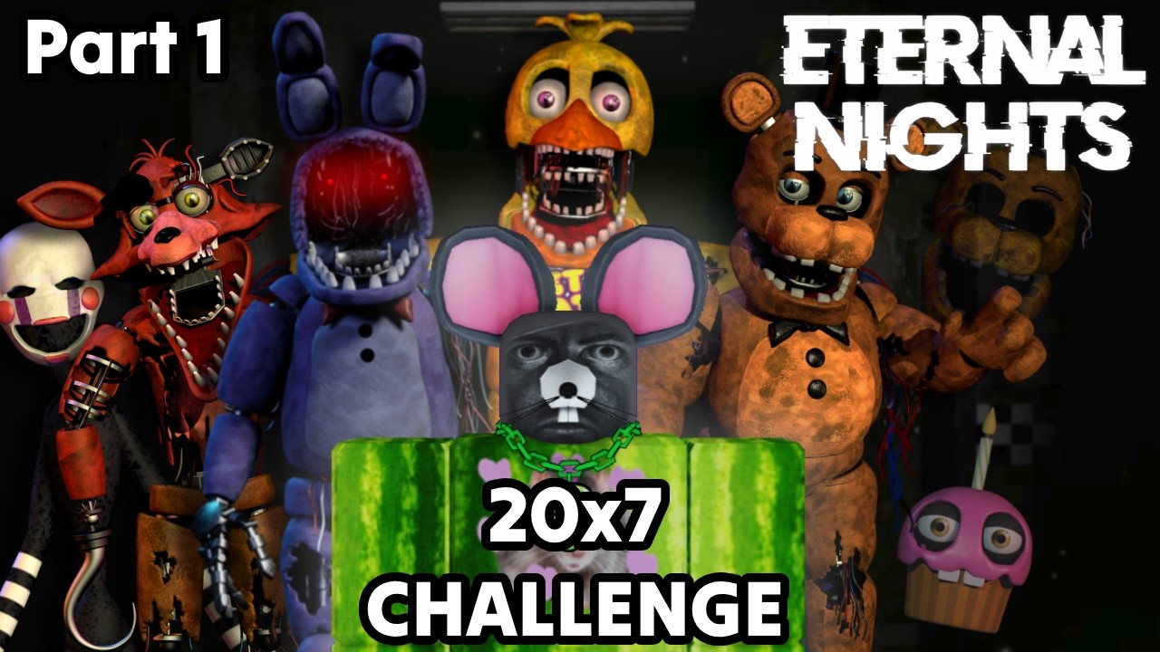 FNAF Eternal Nights 20×7 Challenge (Part 1) - YouTube