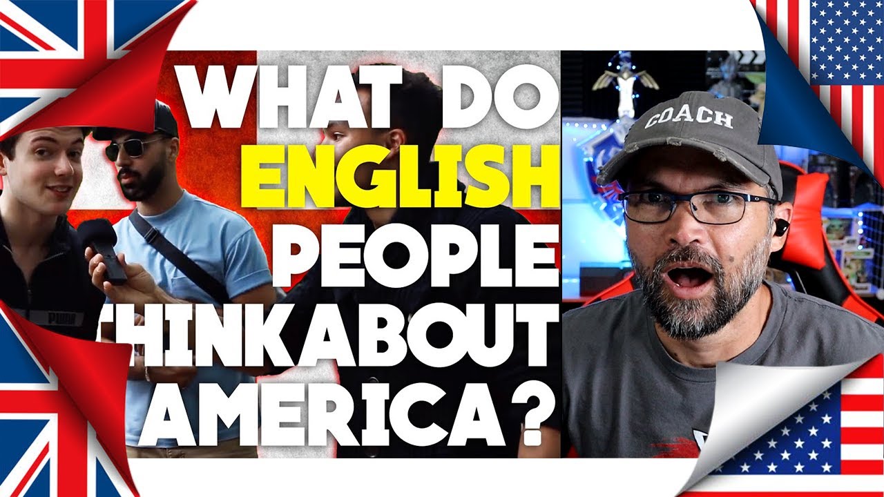 American Reaction to WHAT do ENGLISH people think about AMERICA - YouTube