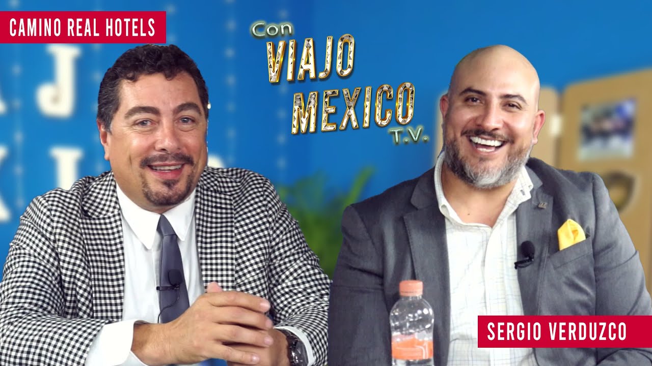Con VIAJO MEXICO T.V. / Camino Real Hotels - Sergio Verduzco - YouTube
