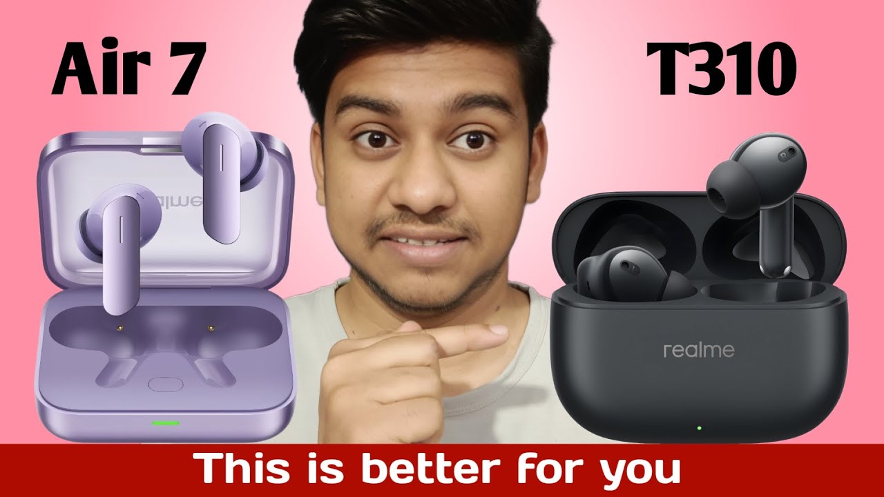 Comparison - Realme buds air 7 vs realme buds t310 | Which is better ...
