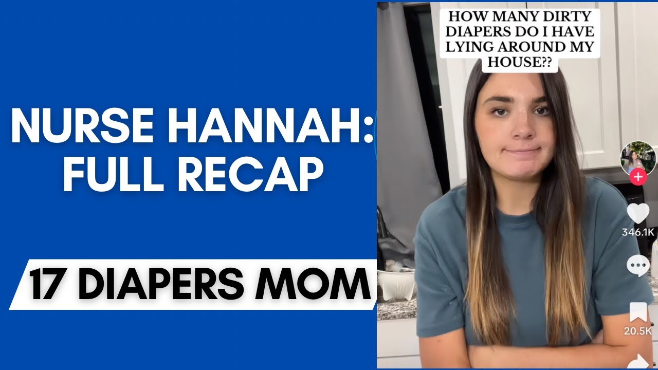 17 Diapers Mom: Full Recap of Nurse Hannah & what’s happened! - YouTube