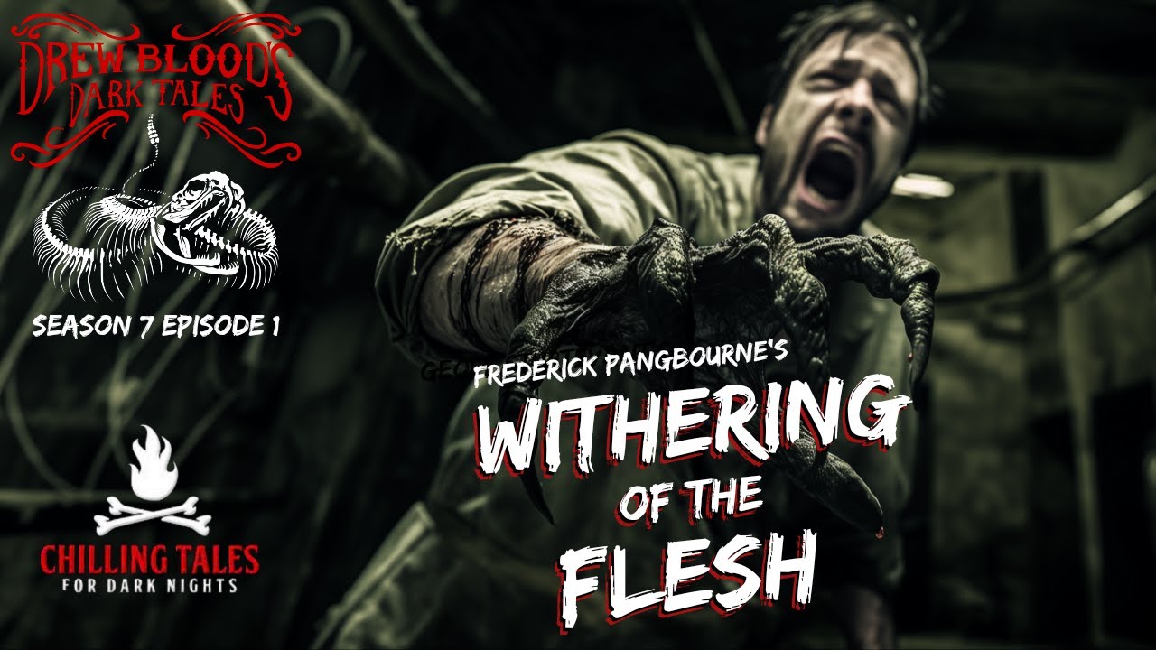 "Withering of the Flesh" S7E01 Drew Blood’s Dark Tales(Scary Podcast ...