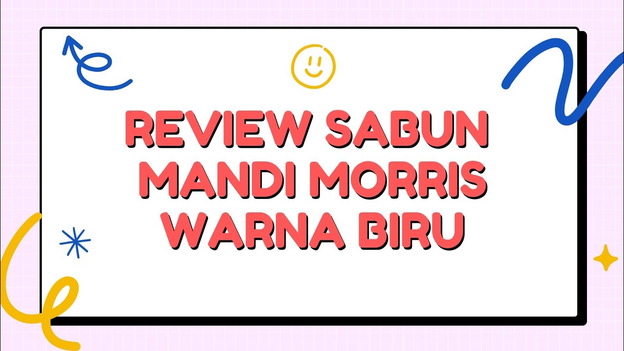 Review Sabun Mandi Morris Part 2, Morris Biru, Sabun Mandi Morris - YouTube