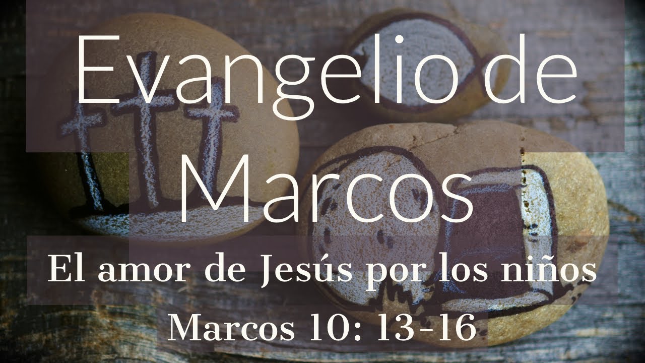 El amor de Jesus por los niños | Marcos 10: 13-16 - YouTube