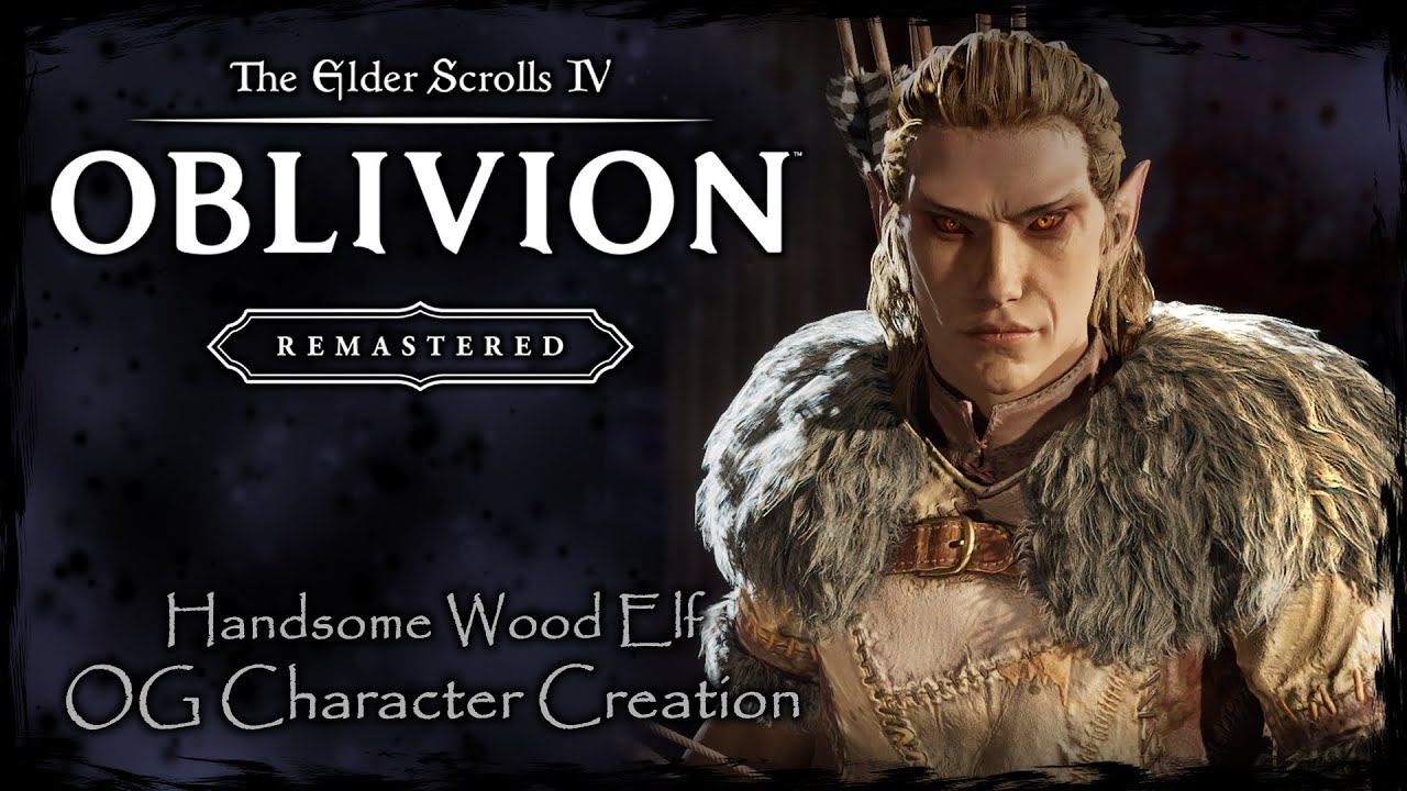 THE ELDER SCROLLS IV: OBLIVION REMASTERED || Handsome Wood Elf [OC #31 ...