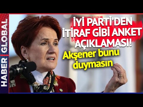 İYİ Parti'den İtiraf Gibi Anket Açıklaması Geldi! Gözler Akşener'e Çevrildi