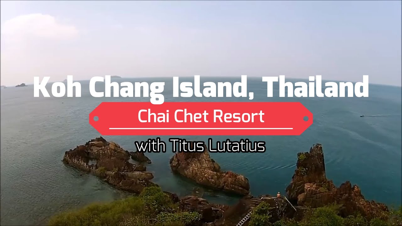 Koh Chang Island, Chai Chet Resort (Thailand's Elephant Island) - YouTube