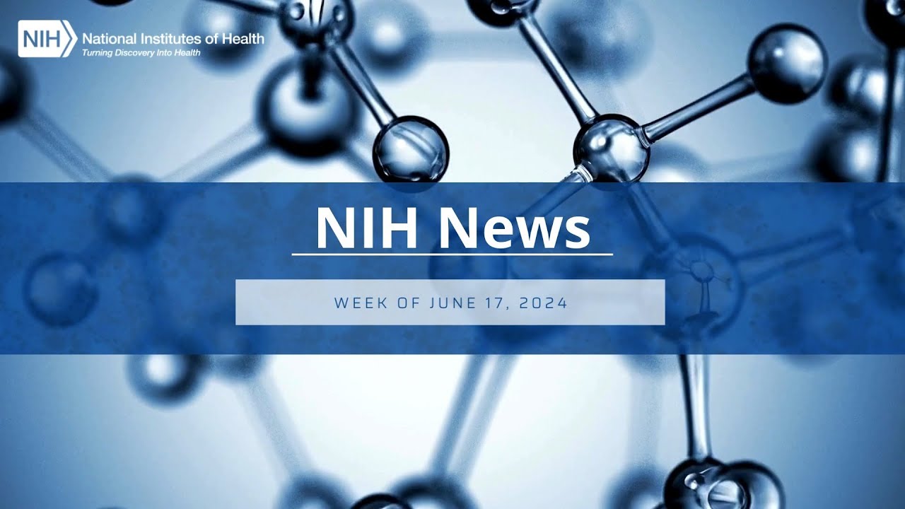 NIH News – Week of June 17, 2024 - YouTube