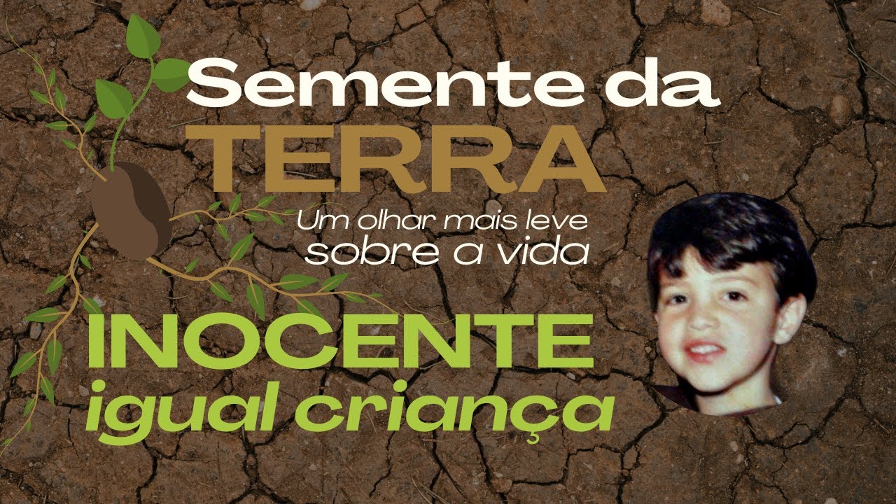 SEJA INOCENTE IGUAL CRIANÇA – VALE A PENA SER INOCENTE - YouTube