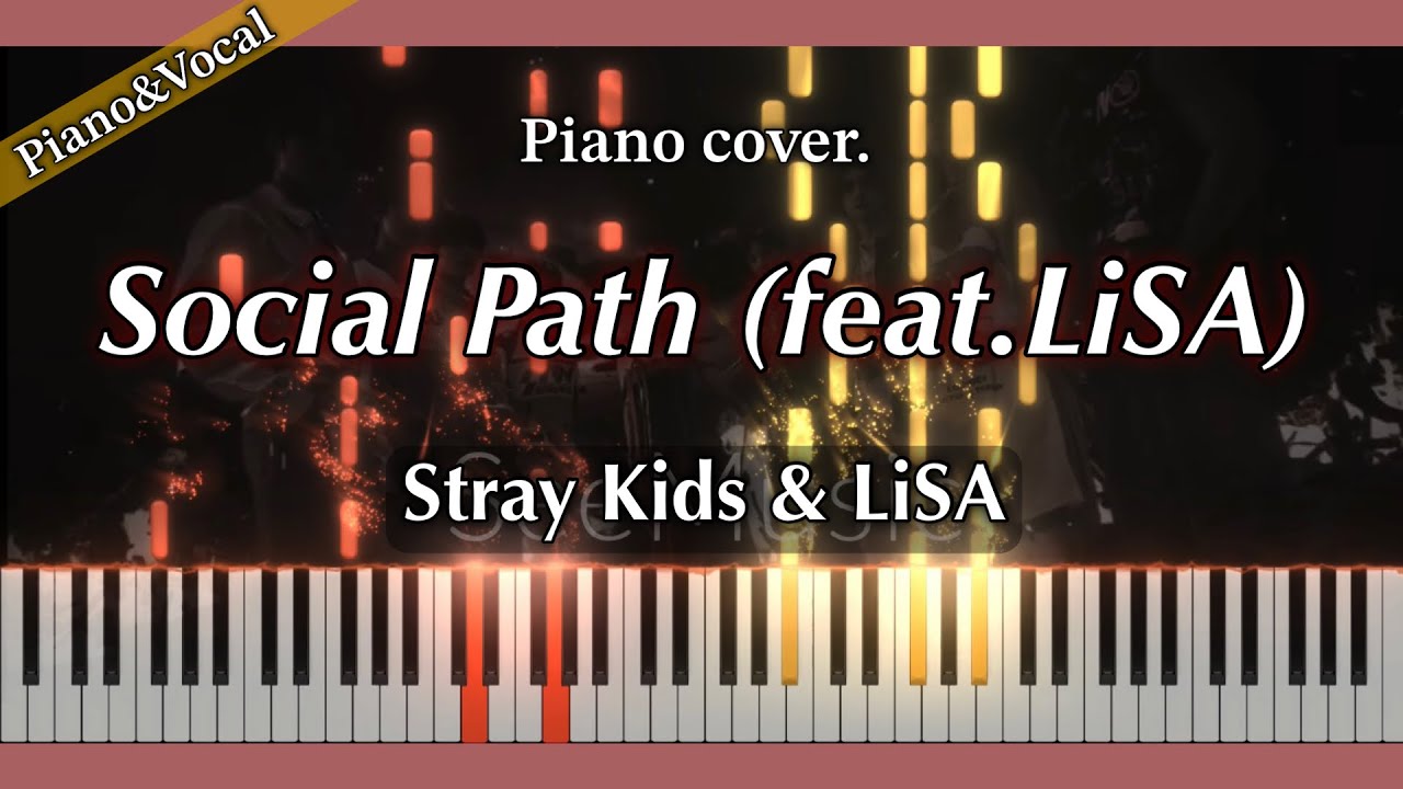 【Piano Tutorial】Social Path (Feat. LiSA) - Stray Kids [Lyrics/歌詞(和訳 ...