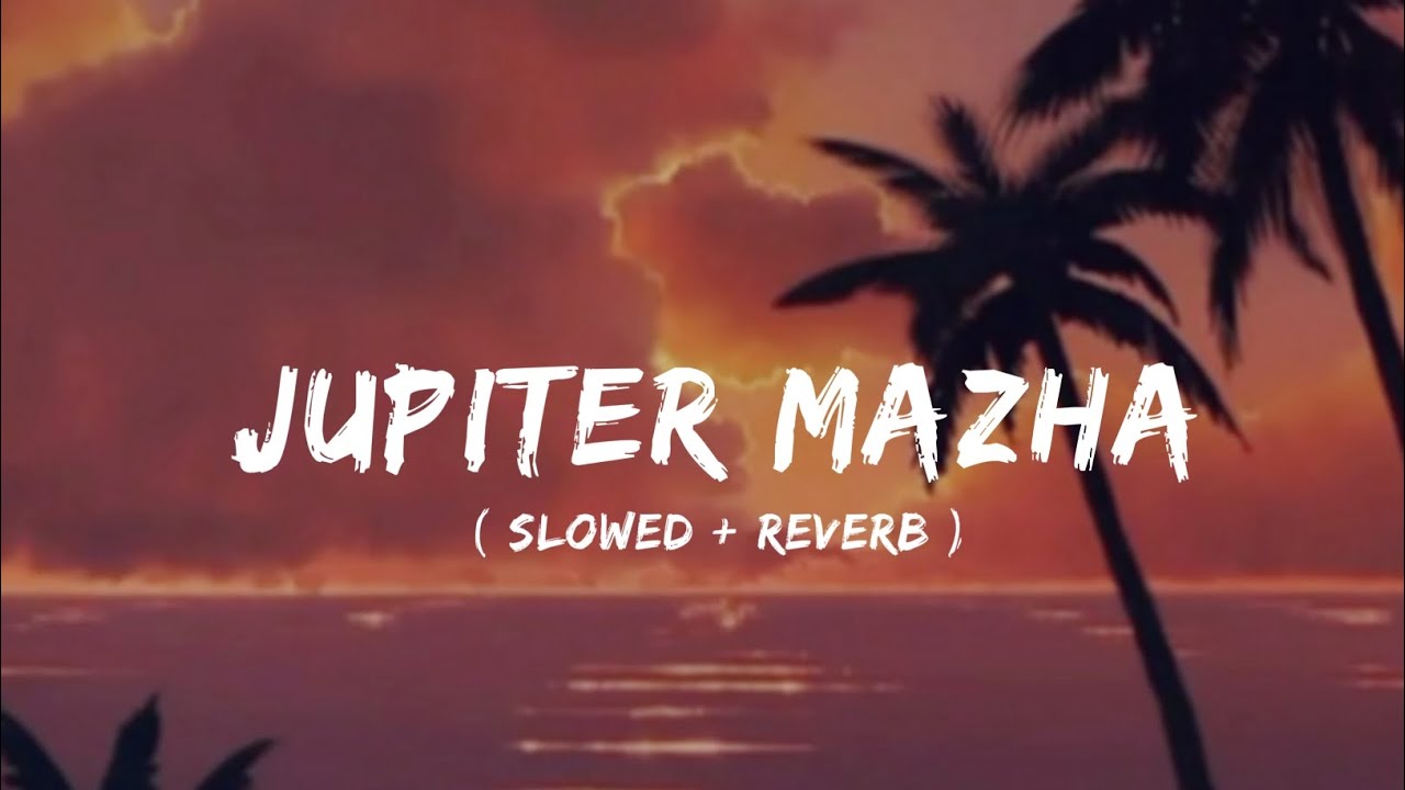 Jupiter mazha slowed version | full song | slowed - YouTube