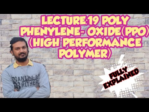 LECTURE -19: POLY PHENYLENE OXIDE(PPO), Structure, Properties And ...