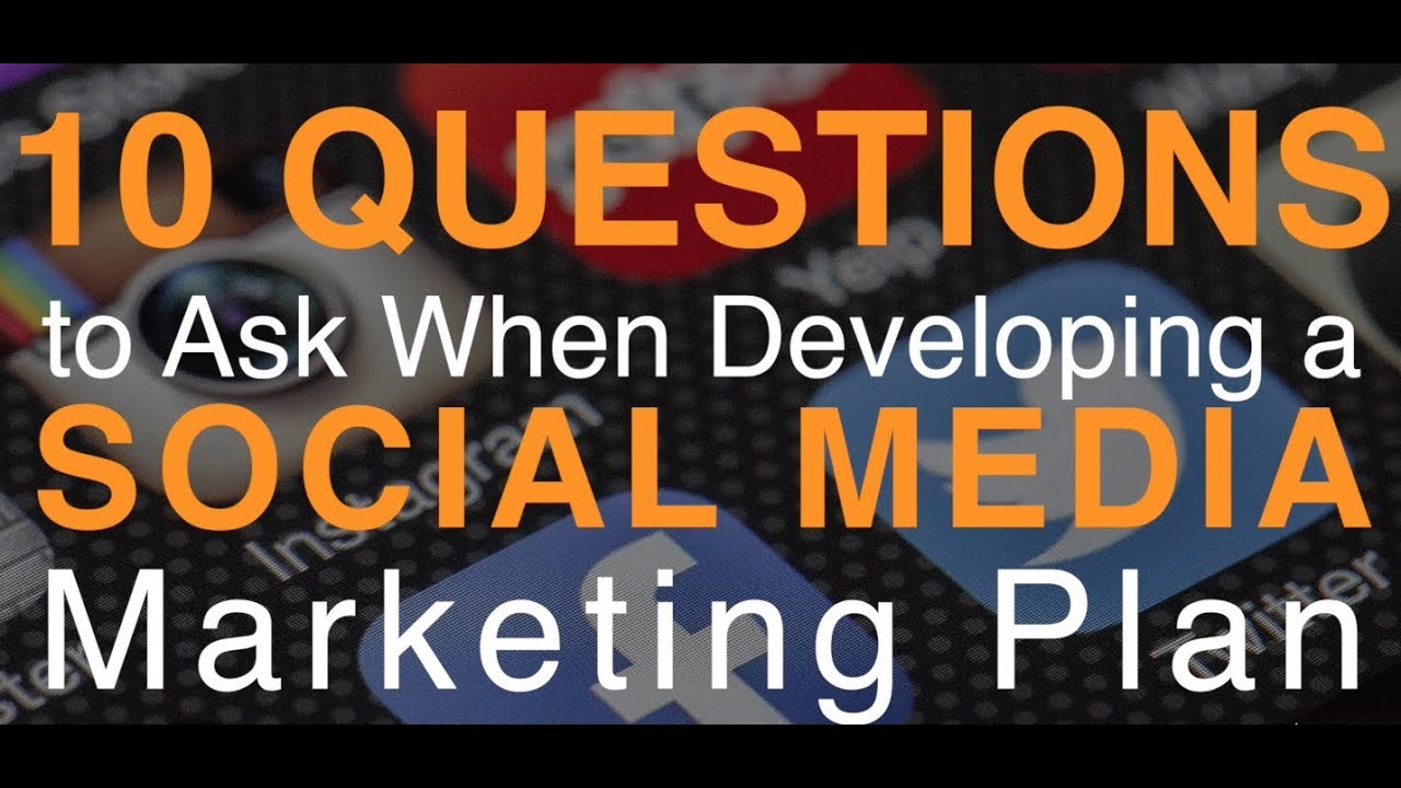 10 Questions To Ask When Developing A Social Media Marketing Plan YouTube 10-questions-to-ask-when-developing-a-social-media-marketing-plan-youtube