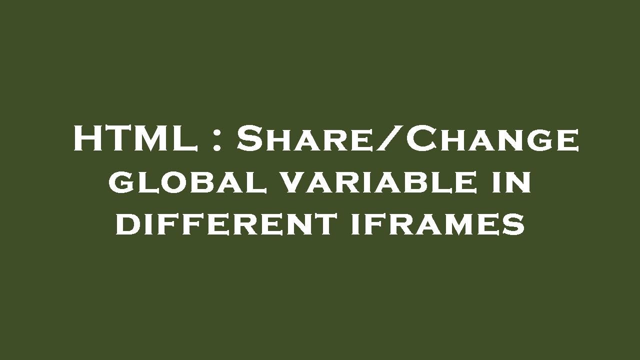 HTML Share Change Global Variable In Different Iframes YouTube html-share-change-global-variable-in-different-iframes-youtube