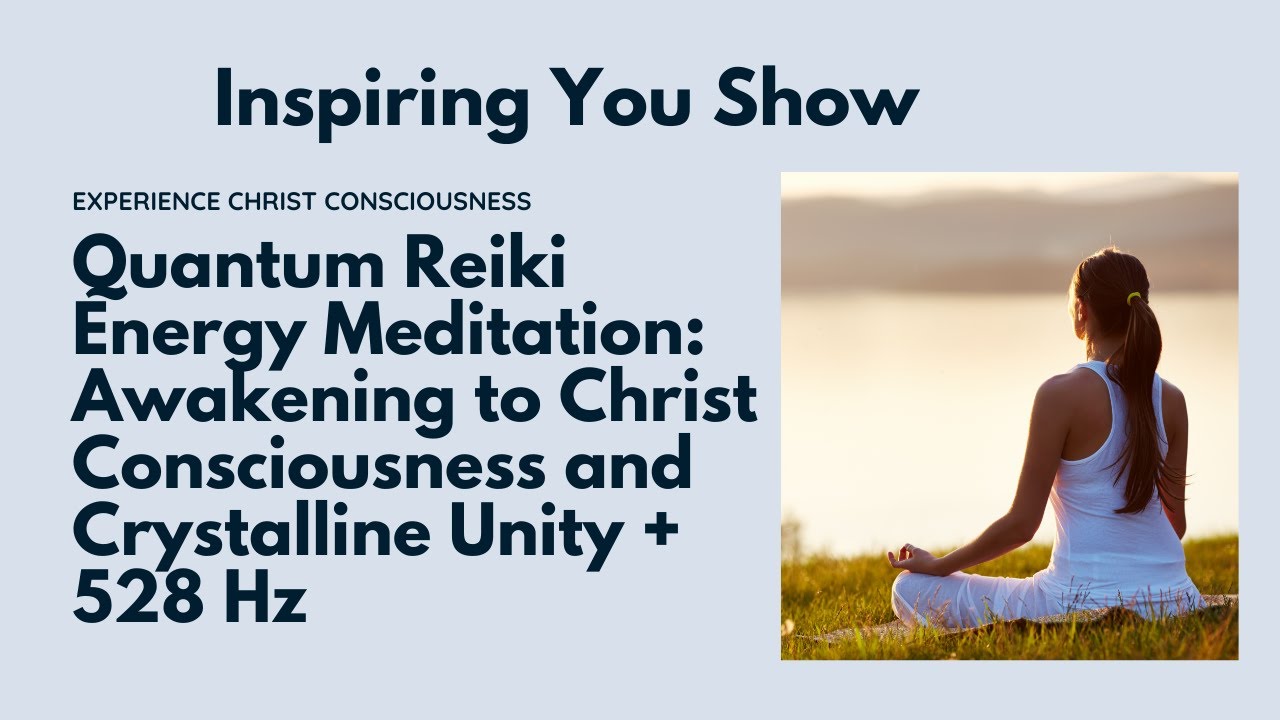 Quantum Reiki Energy Meditation: Awakening to Christ Consciousness and ...