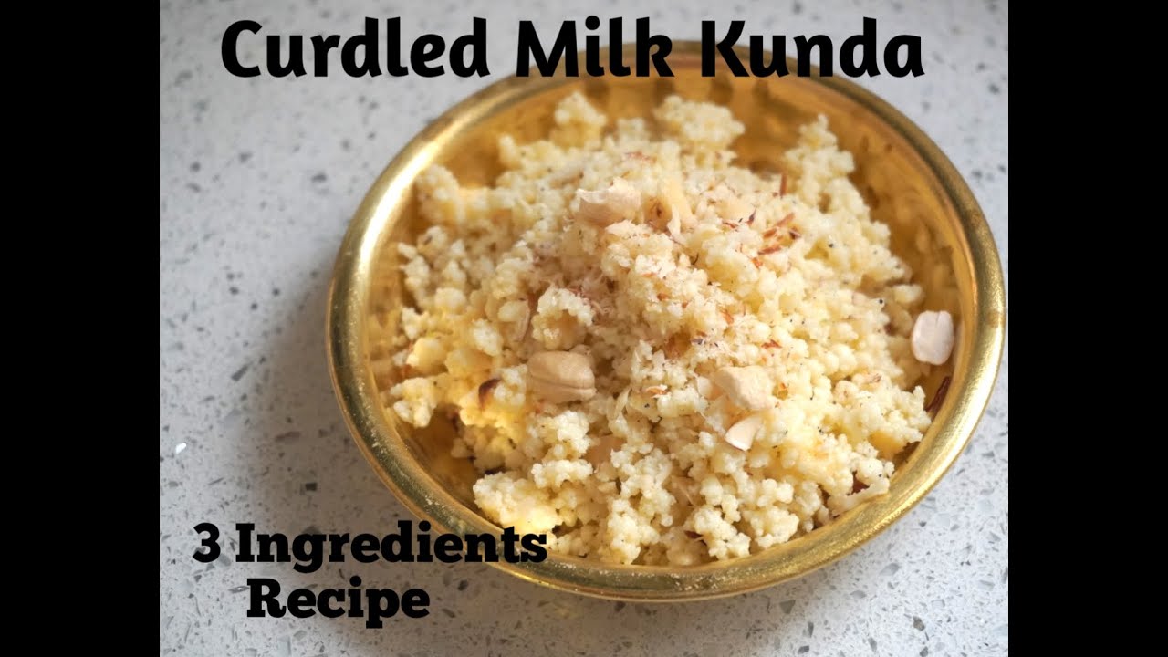 Curdled Milk Kunda / 3 Ingredients Recipe / Homemade Kunda/फटें दुध का ...