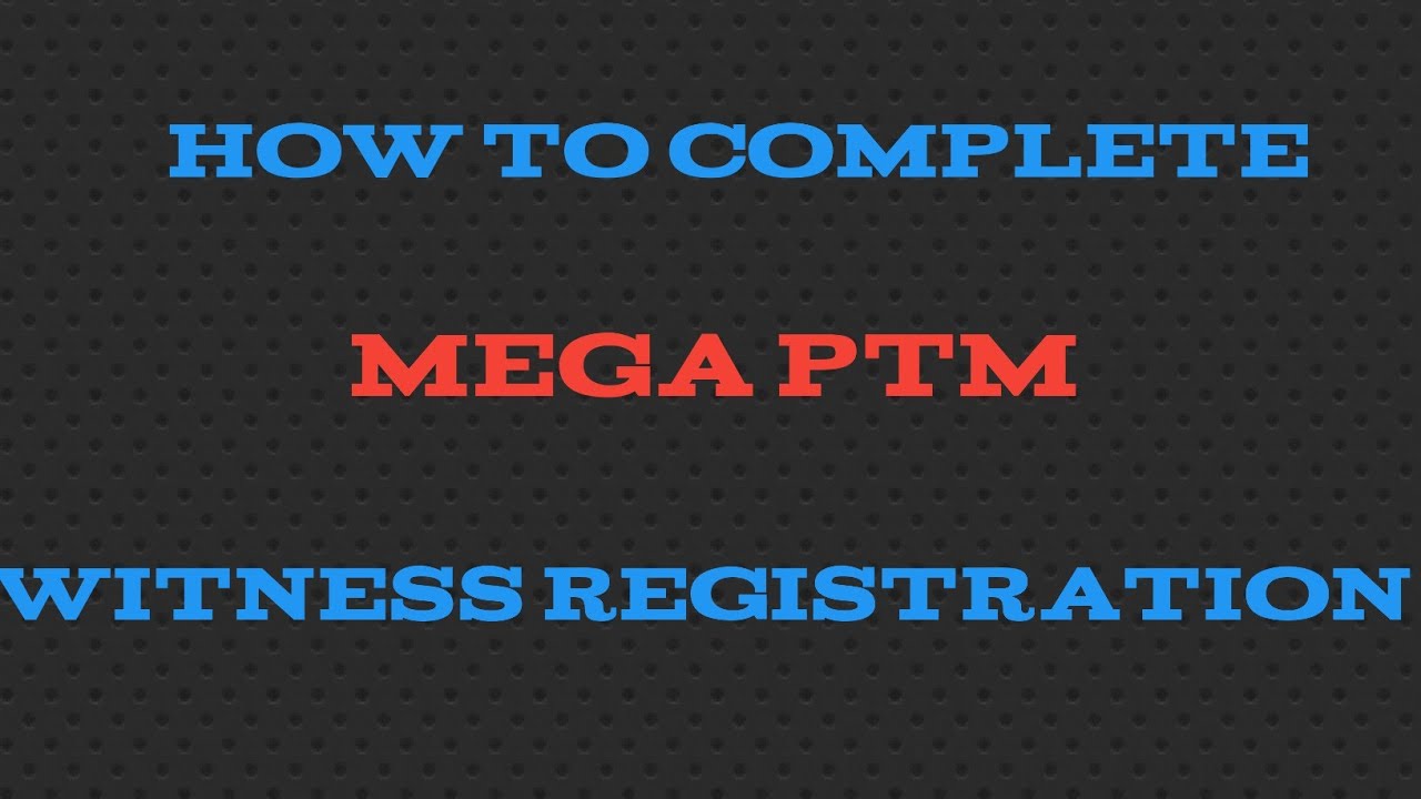 How to complete mega ptm witness registration in leap app - YouTube