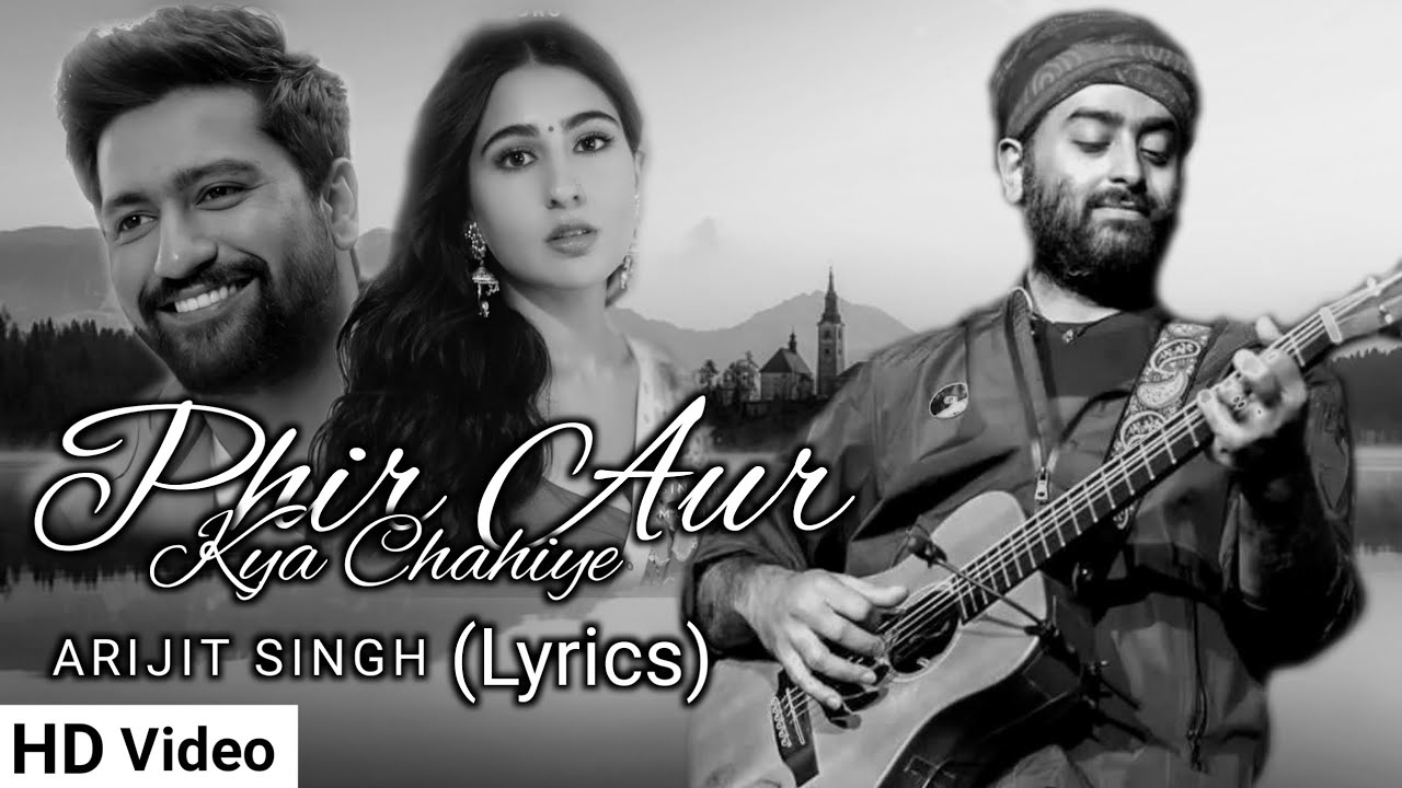 Arijit Singh: Phir Aur Kya Chahiye (Lyrics) Zara Hatke Zara Bachke ...