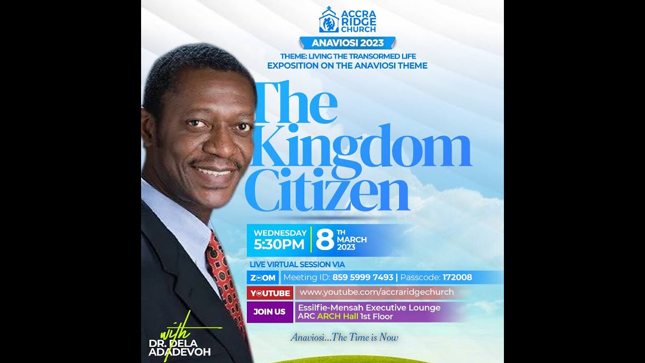 Accra Ridge Church 2023-3-8 The Kingdom Citizen-2 Dr. Dela Adadevoh ...