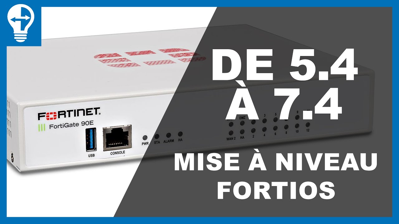 De FortiOS 5.4 à 7.4 : Secrets pour une Mise à Niveau Fluide et Sans ...