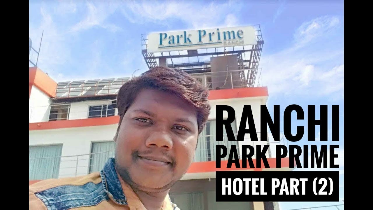Ranchi Park Prime Hotel & Ranchi City Part(2) - YouTube