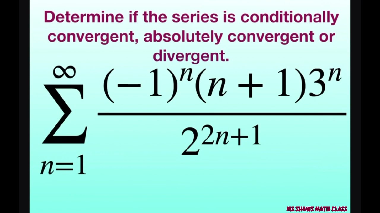 Determine if series is absolutely, conditionally convergent or ...
