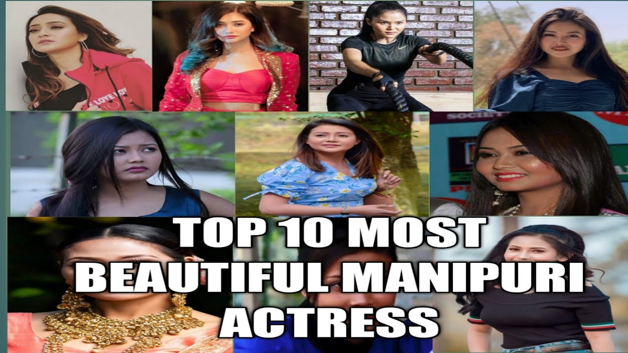Top 10 Most Beautiful Manipur Actress 2021 - YouTube