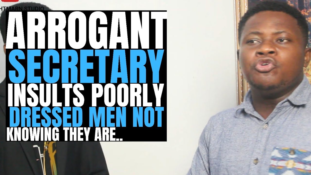 Arrogant secretary insults poorly dressed men not knowing they are ...