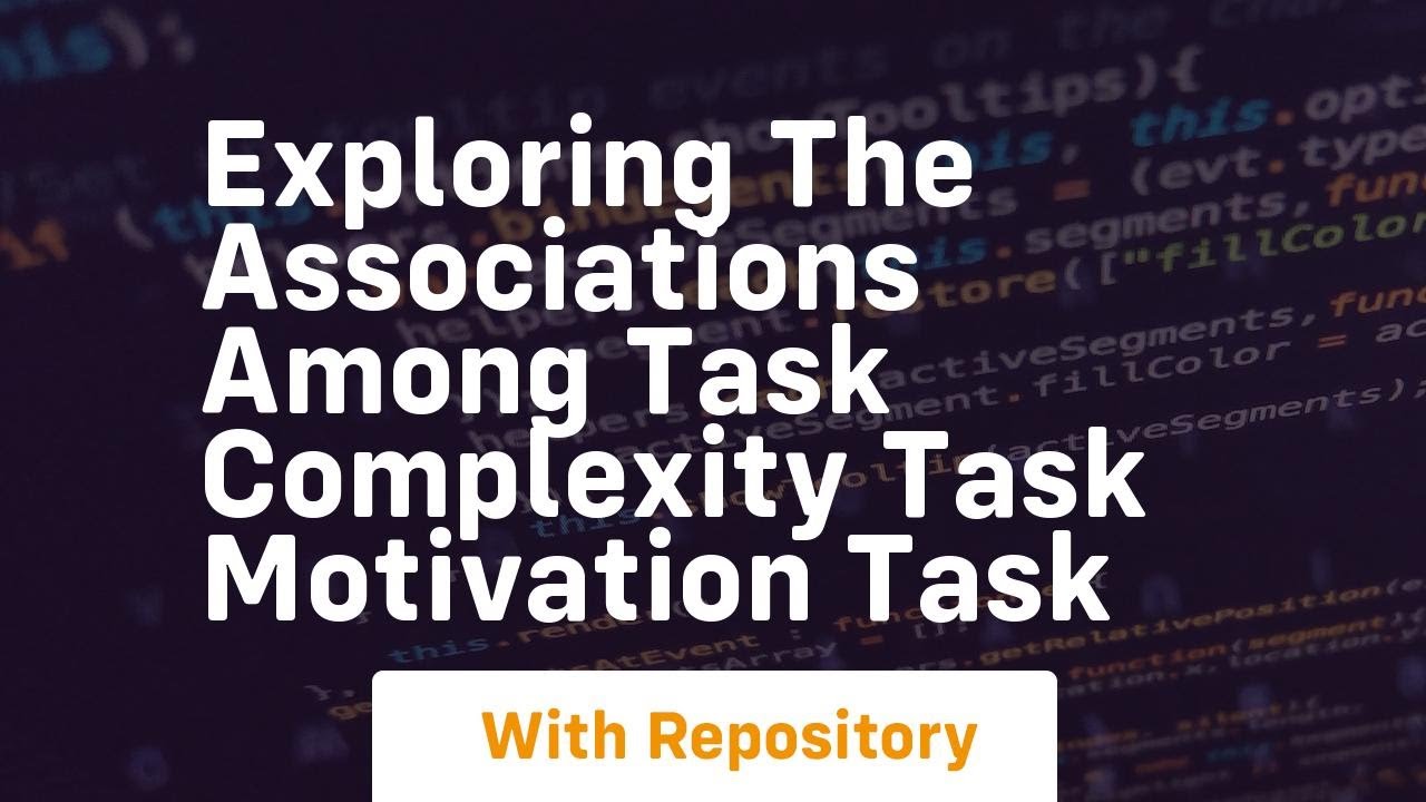 exploring the associations among task complexity task motivation task ...
